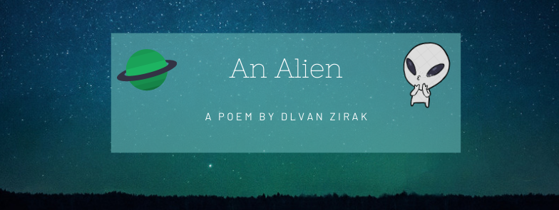 An Alien – A Poem – Dlvan's Thoughts