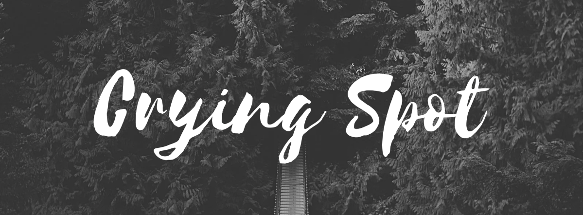 Crying Spot – Dlvan's Thoughts