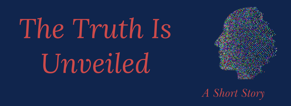 The Truth Is Unveiled – A Short Story – Dlvan's Thoughts